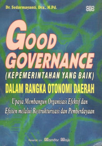 Good governance: kepemerintahan yang baik dalam rangka otonomi daerah | Perpustakaan Soepardjo ...